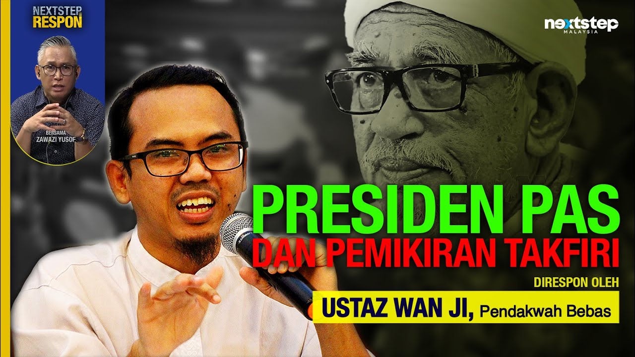 BETUL KE? Presiden PAS dan Pemikiran Takfiri? Ini respon Ustaz Wan Ji